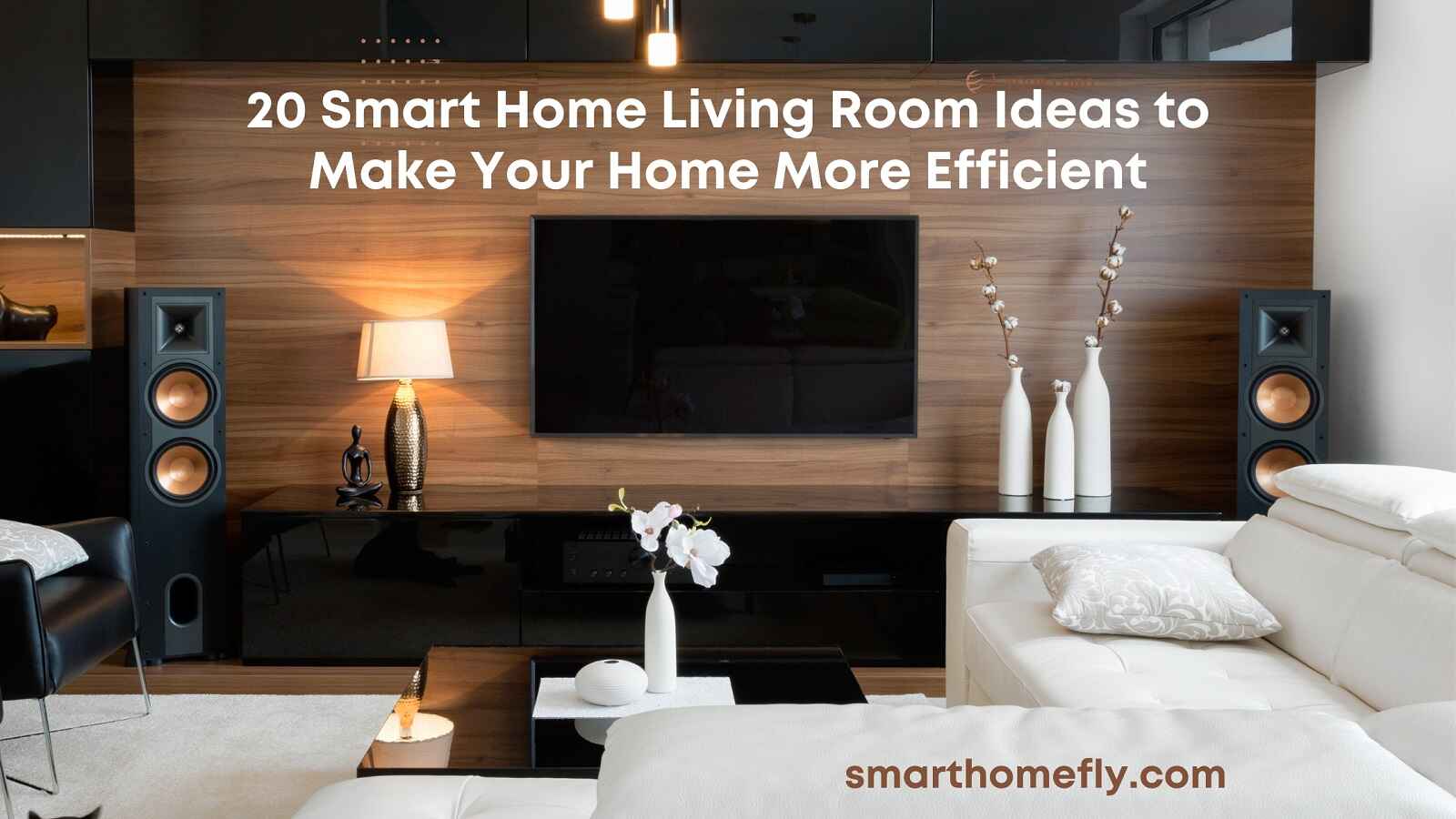 20 Smart Home Living Room Ideas to Make Your Home More Efficient ...